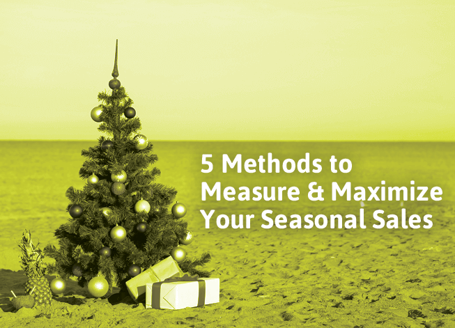 5 Methods to Measure & Maximize Your Seasonal Sales – BKMedia Group
